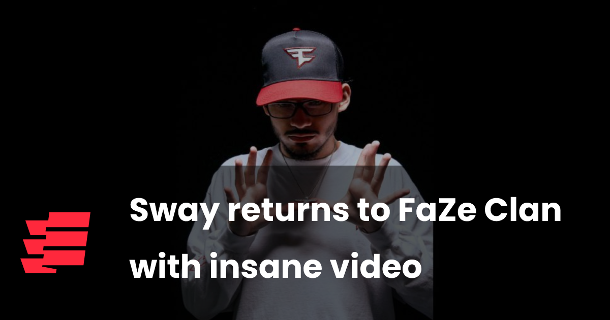Sway returns to FaZe Clan with insane video | esports.gg