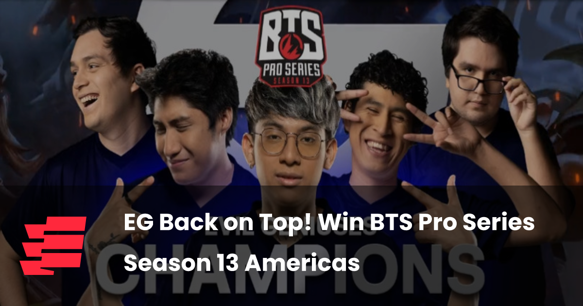EG Back on Top! Win BTS Pro Series Season 13 Americas | esports.gg