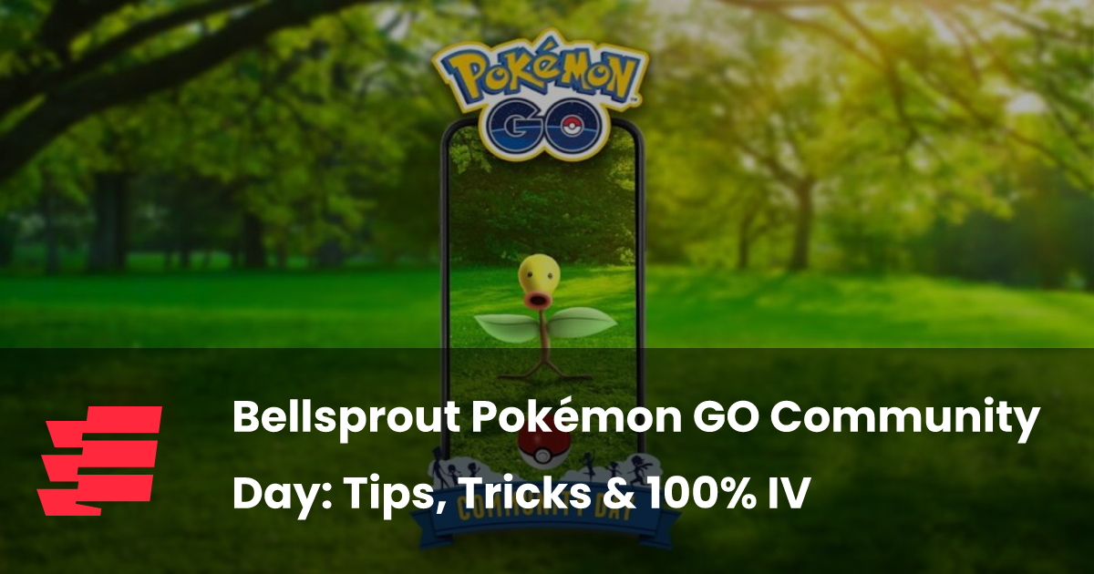 Bellsprout Pokémon GO Community Day: Tips, Tricks & 100% IV | esports.gg