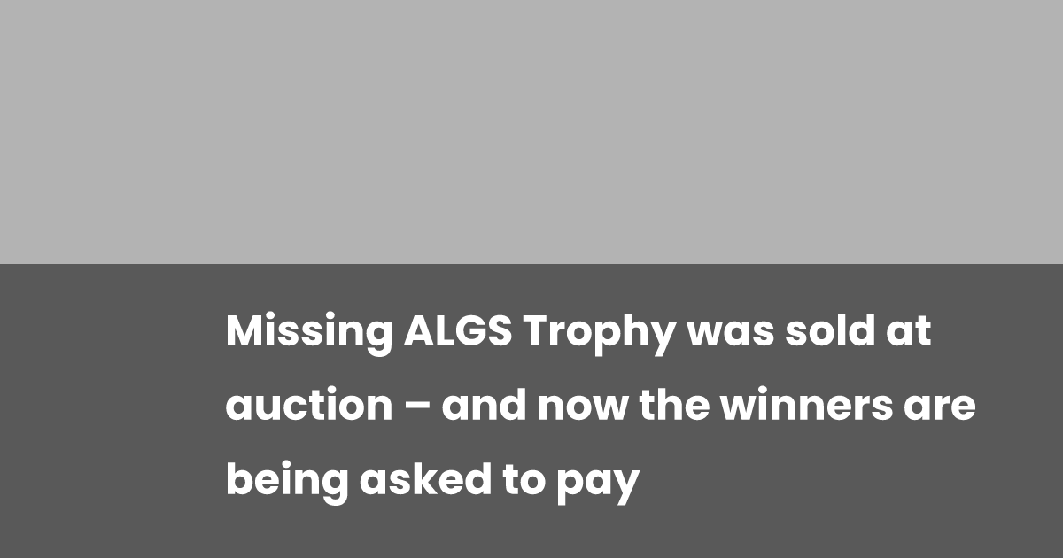 Missing ALGS Trophy was sold at auction – and now the winners are being ...