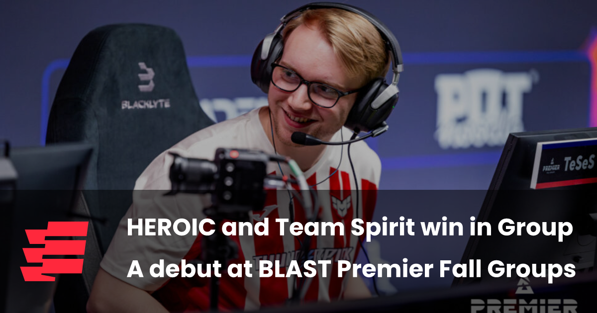 HEROIC and Team Spirit win in Group A debut at BLAST Premier Fall Groups | esports.gg