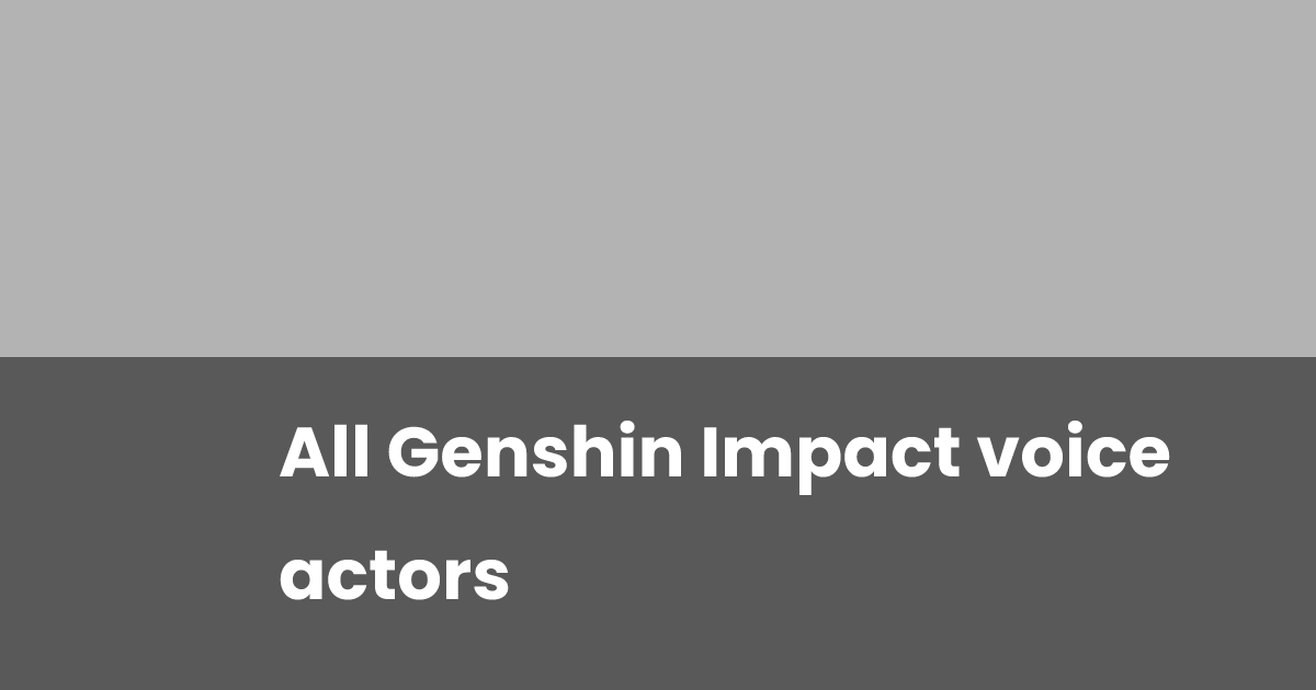 All Genshin Impact voice actors | esports.gg