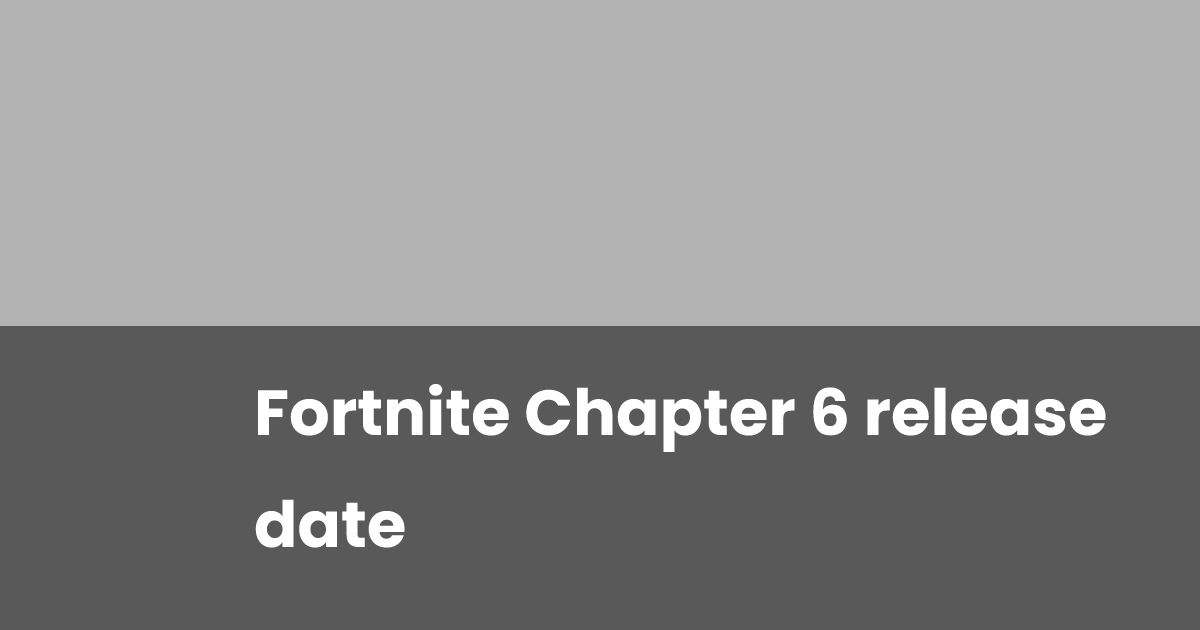 Fortnite Chapter 6 release date | esports.gg